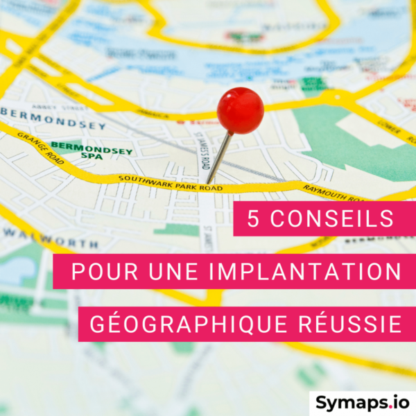 Implantation géographique: 5 conseils pour un emplacement idéal